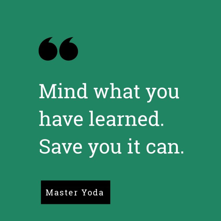 Mind what you have learned. Save you it can. – Planet Yoda